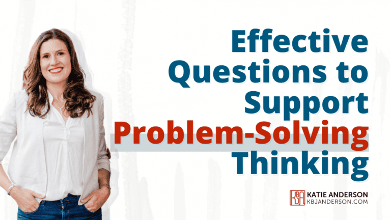 Effective Questions to Support Problem-Solving Thinking - Katie Anderson