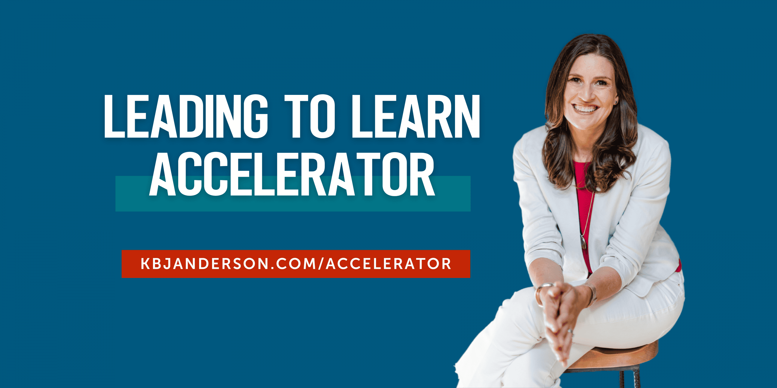 Leading to Learn Accelerator with Katie Anderson