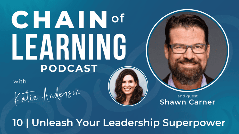 10 | Unleash Your Leadership Superpower with Shawn Carner - Katie Anderson