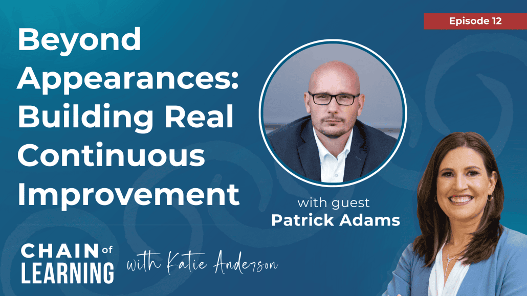 12 | Building Real Continuous Improvement with Patrick Adams