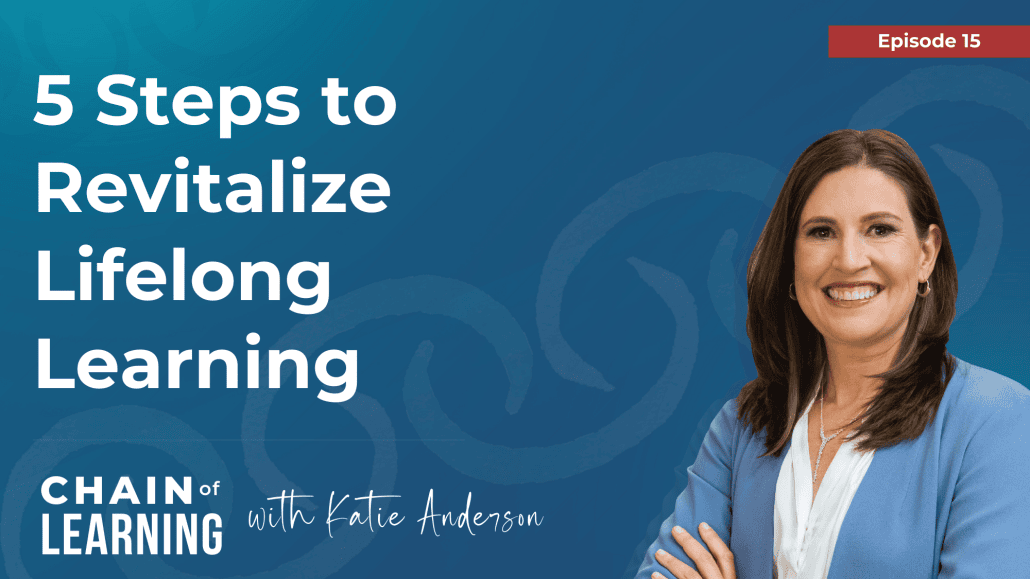 15 | 5 Steps to Revitalize Lifelong Learning with Katie Anderson