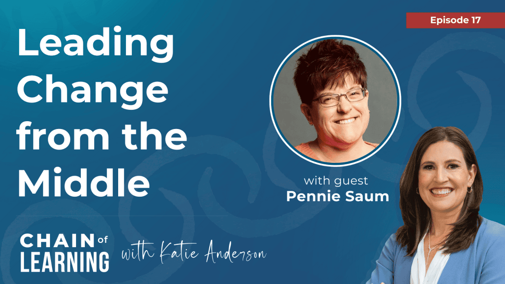 17 | Leading Change from the Middle with Pennie Saum