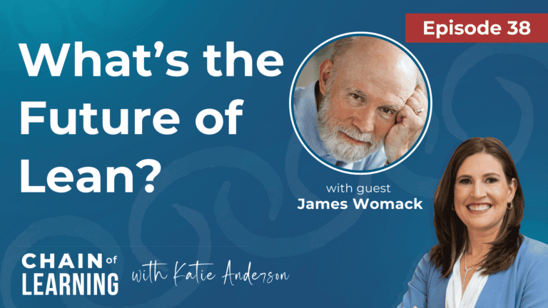 What’s the Future of Lean? with James Womack - Katie Anderson