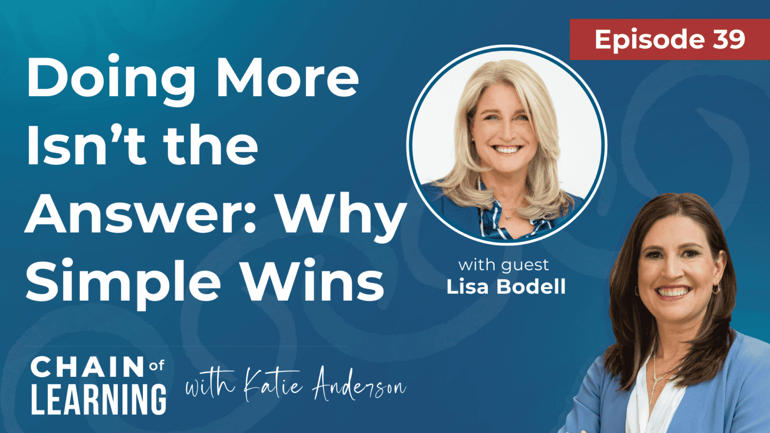 Doing More Isn’t the Answer: Why Simple Wins with Lisa Bodell - Katie ...